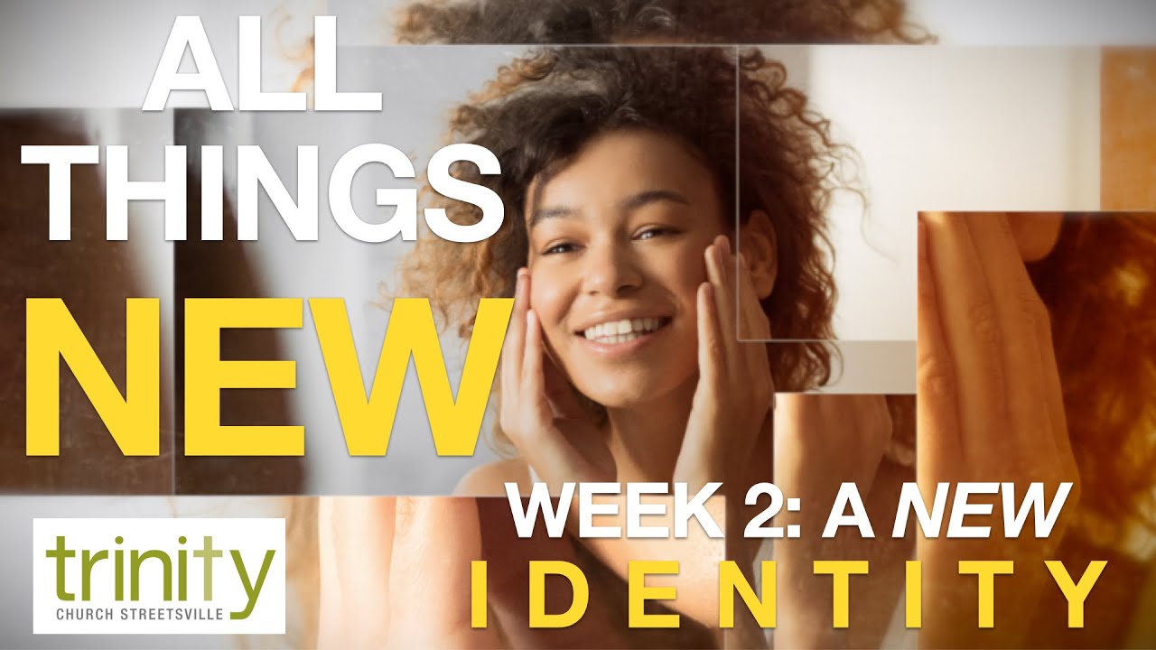 All Things New! Part 2: “A New Identity!" - YouTube