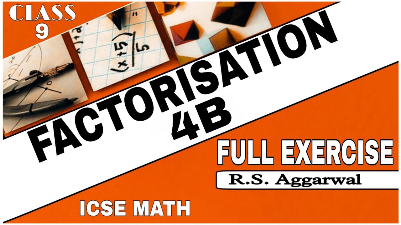 Factorisation | Class 9th Math Exercise 4B One Shot Video | R.S.Aggarwal Math | ICSE MATH - YouTube