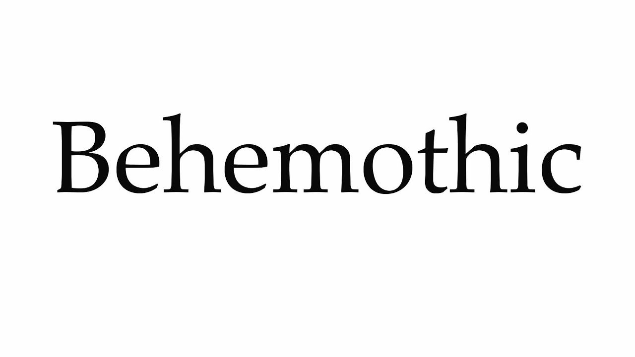 How to Pronounce Behemothic - YouTube