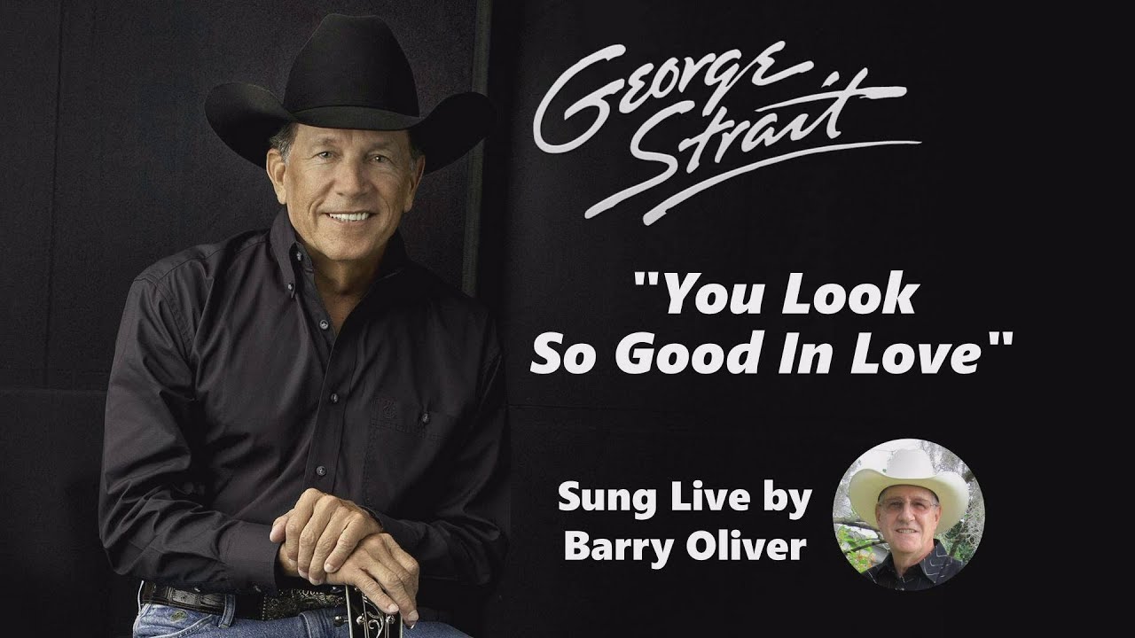 You Look So Good In Love - George Strait cover by Barry Oliver - YouTube