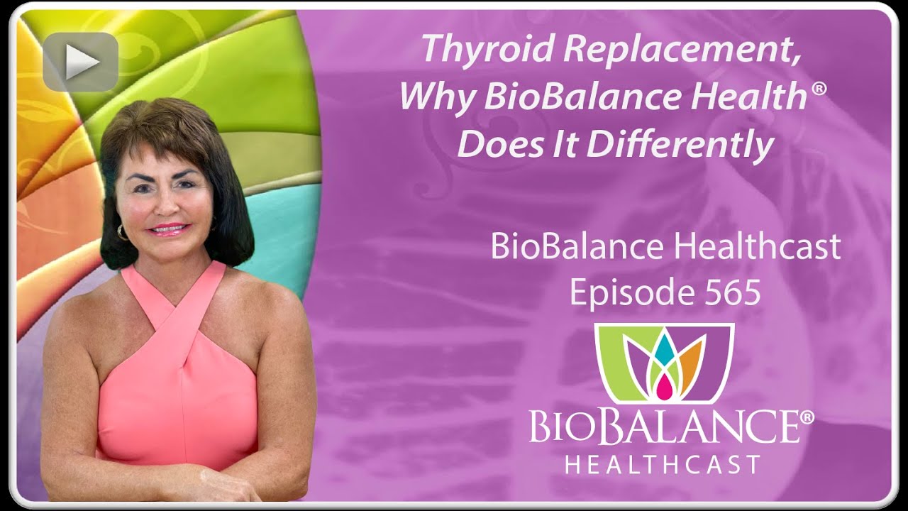 Thyroid Replacement, Why BioBalance Health® Does It Differently - YouTube