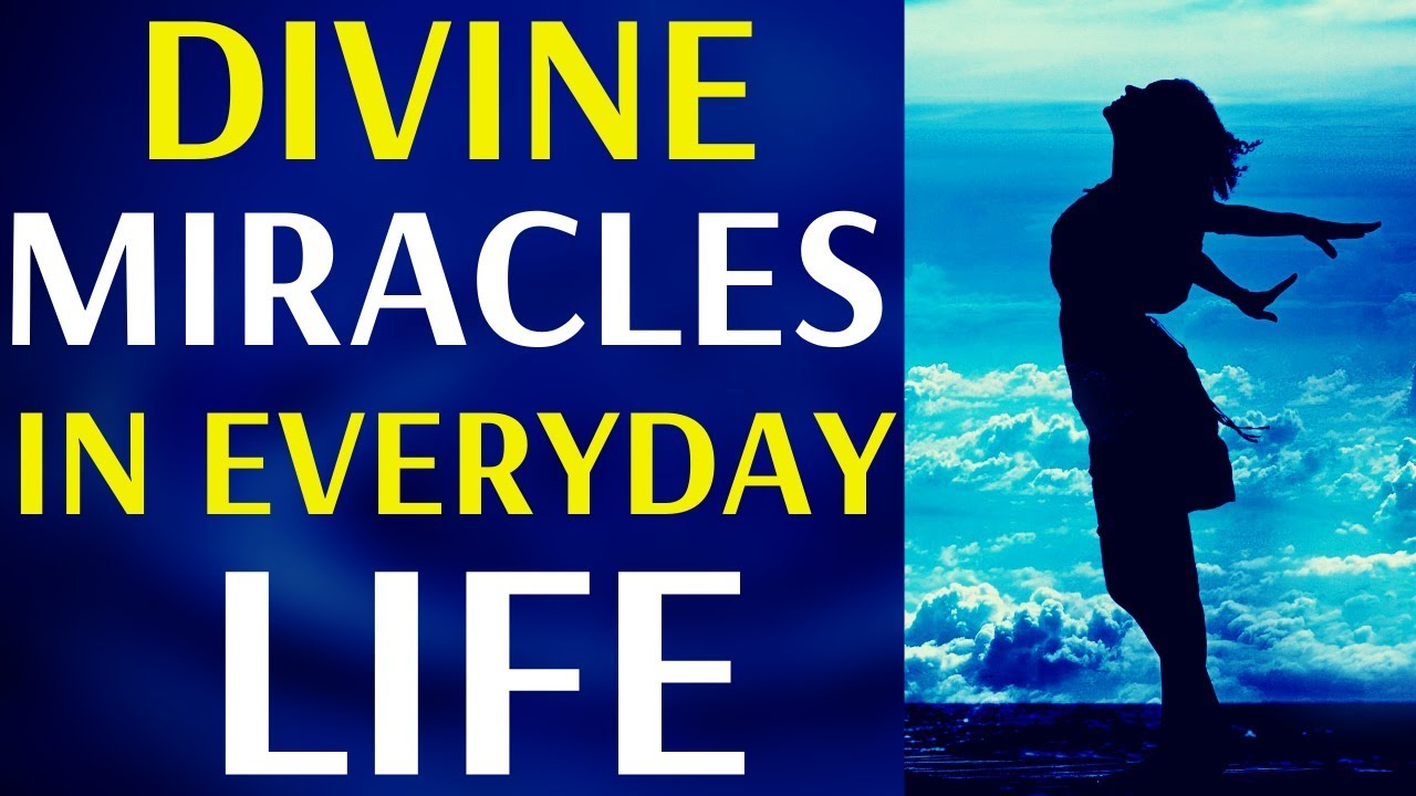 Divine Miracles In Everyday Life | Miracles Are Still Happening Today ...