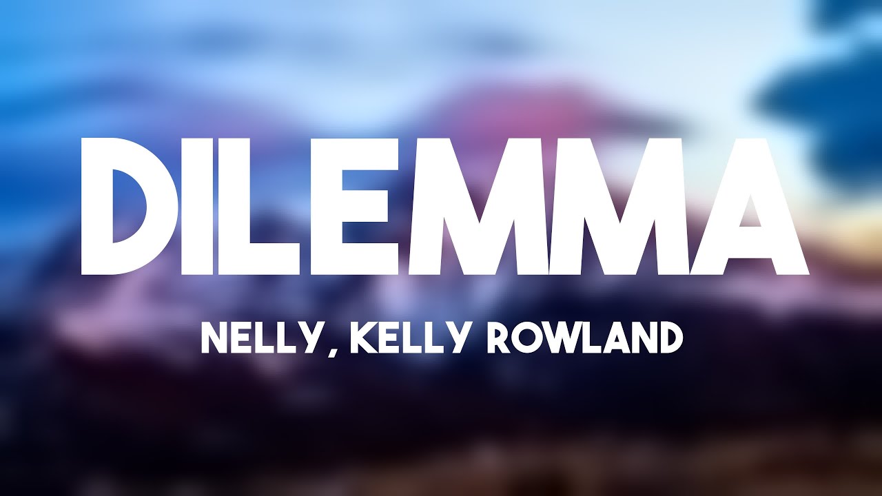 Dilemma - Nelly, Kelly Rowland {Lyric Song} 💗 - YouTube