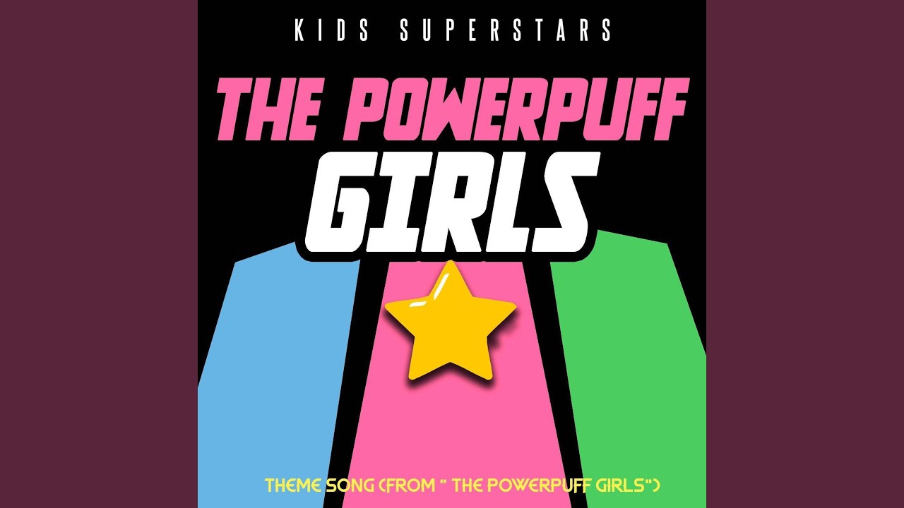 The Powerpuff Girls Theme Song (from "The Powerpuff Girls") - YouTube Music