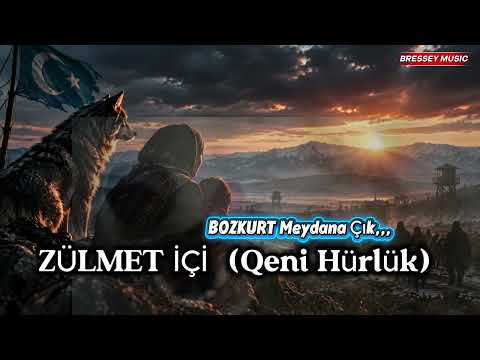 Zülmet İçi (Qeni Hürlük)  |  Hani Gökbörü ?   |   BRESSEY Music