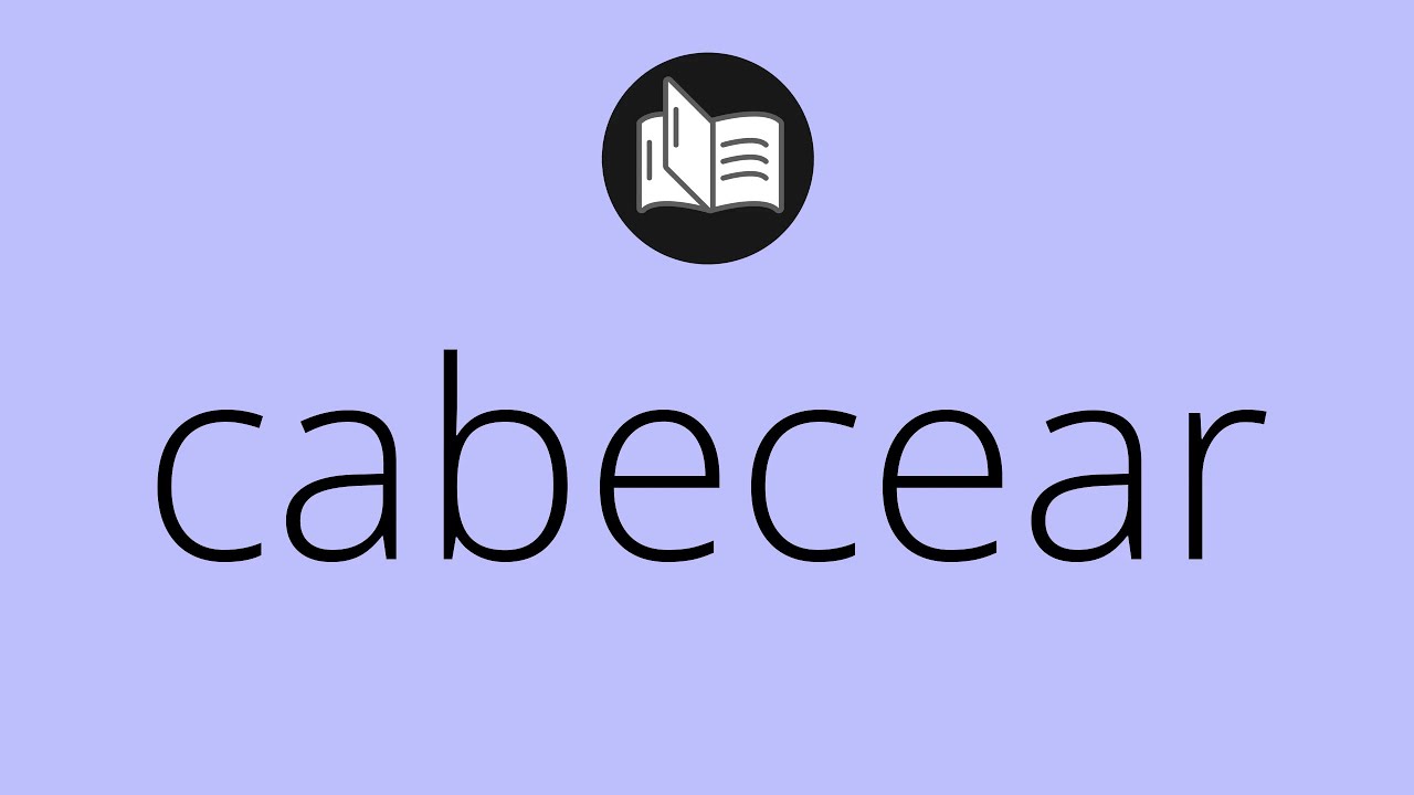 Que significa CABECEAR • cabecear SIGNIFICADO • cabecear DEFINICIÓN ...
