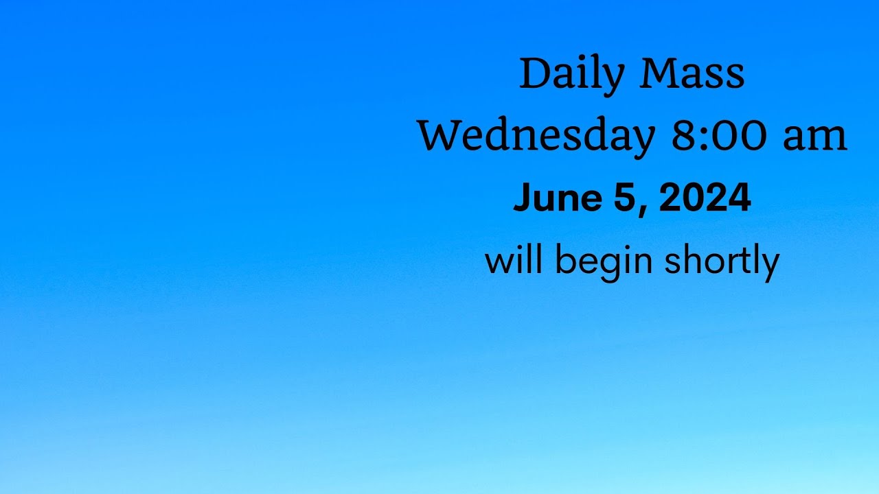 Daily Mass - Wednesday 8 AM June 5,2024 - YouTube