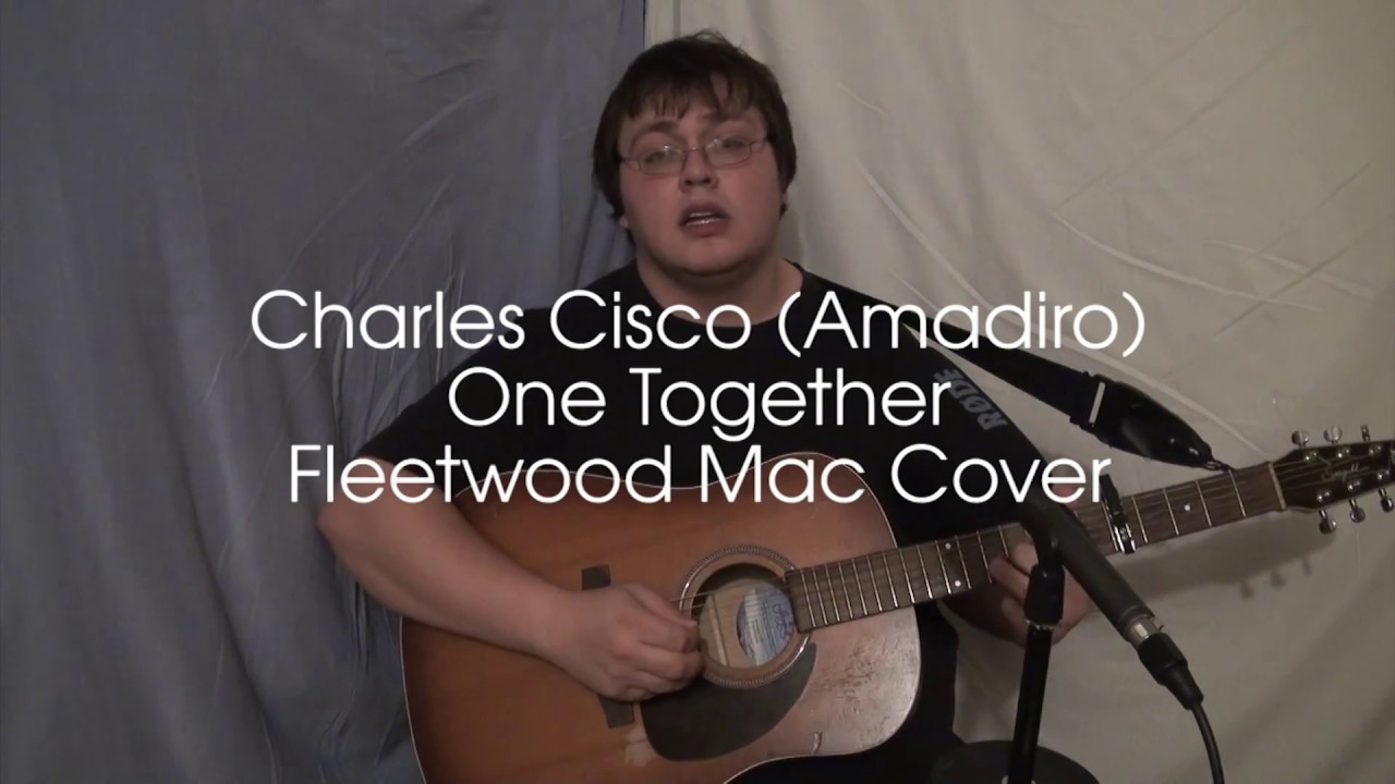 Charles Cisco (Amadiro) - One Together (Fleetwood Mac Cover) - YouTube