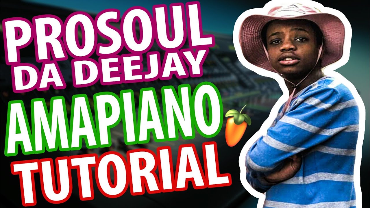 ProSoul Da Deejay (FL Studio Amapiano Tutorial) 2020 - YouTube