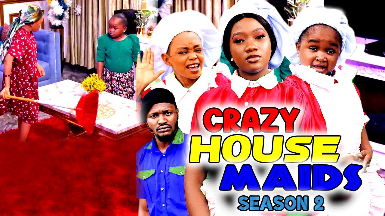 CRAZY HOUSE MAIDS SEASON 2{NEW}Ebube\chinenye nebe/rebbeca Trending 2022 Nigeria Nollywood Movie ...