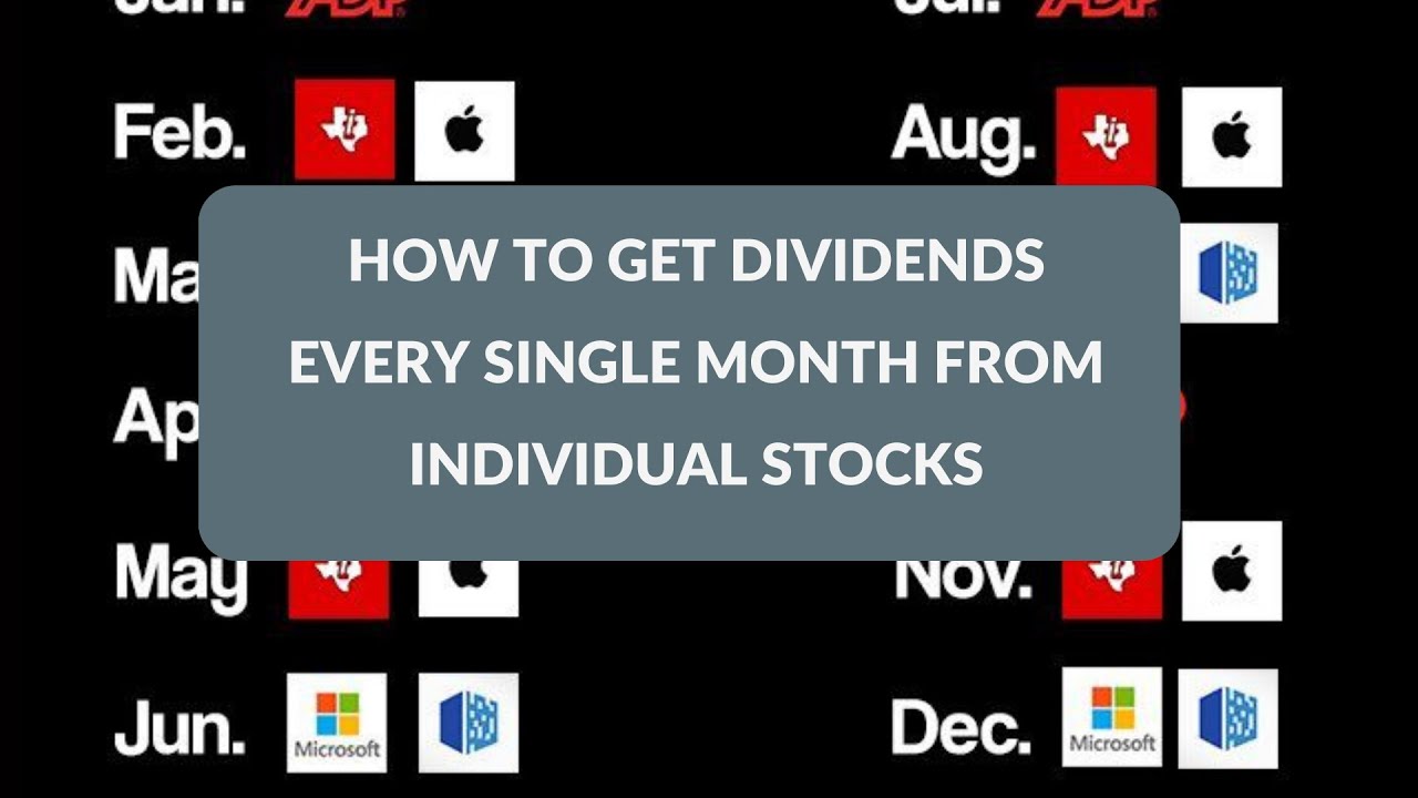 HOW TO GET DIVIDENDS EVERY SINGLE MONTH FROM INDIVIDUAL STOCKS - YouTube