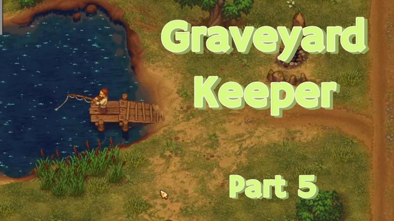 Fishin', fishin', fishing fishing fishing - Graveyard Keeper - YouTube