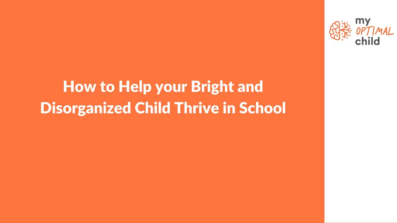 How to Help your Bright and Disorganized Child Thrive in School - YouTube