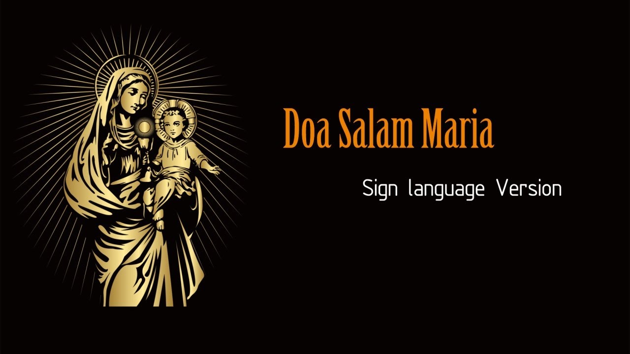 DOA SALAM MARIA SIGN LANGUAGE Version - YouTube