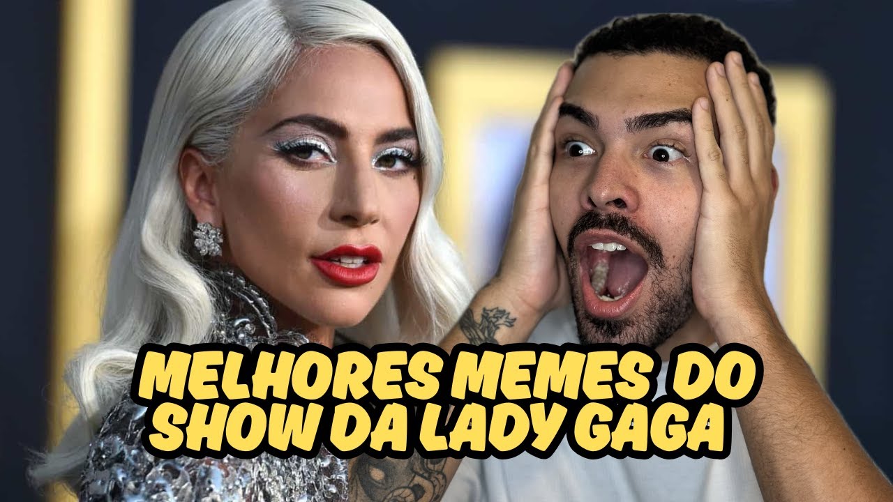 MELHORES MEMES - Show da LADY GAGA - YouTube