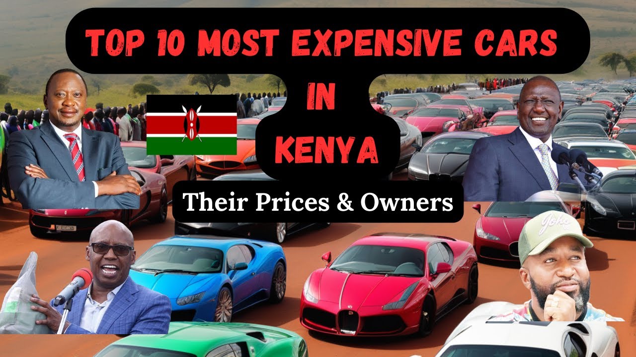 Top 10 Most Expensive Cars in Kenya 2025 (With Car Prices and Owners ...