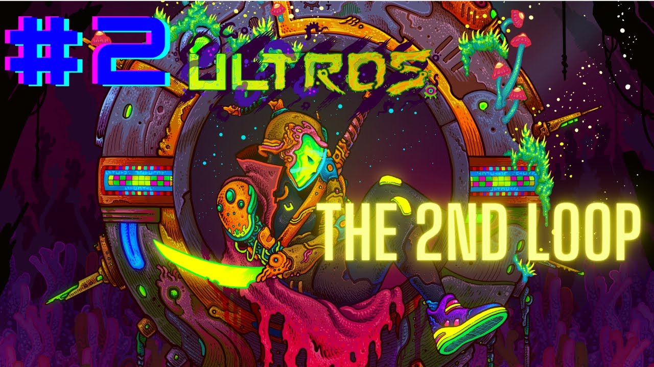 Ultros - Part 2: The 2nd Loop (No Commentary Walkthrough) - YouTube