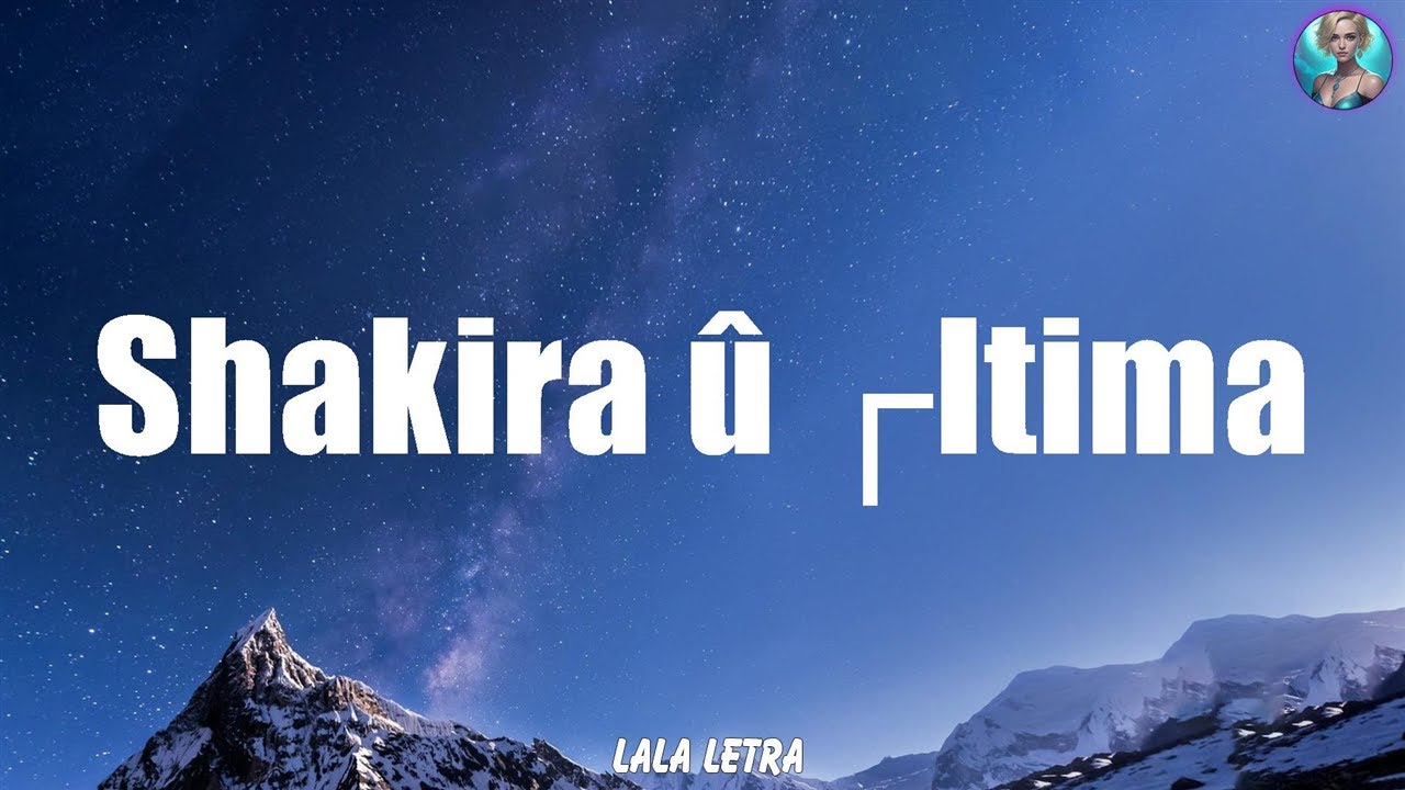 Shakira – Última (Letra/Lyrics) - YouTube