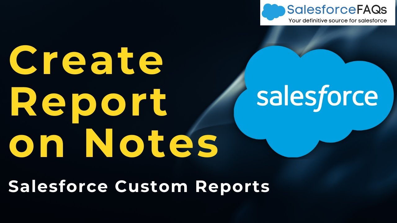 Create Report on Notes in Salesforce | Custom report on the Notes ...