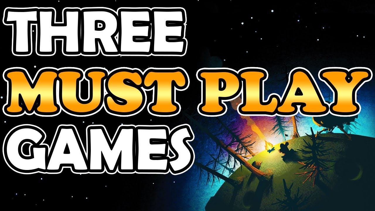 3 GAMES YOU MUST PLAY - YouTube