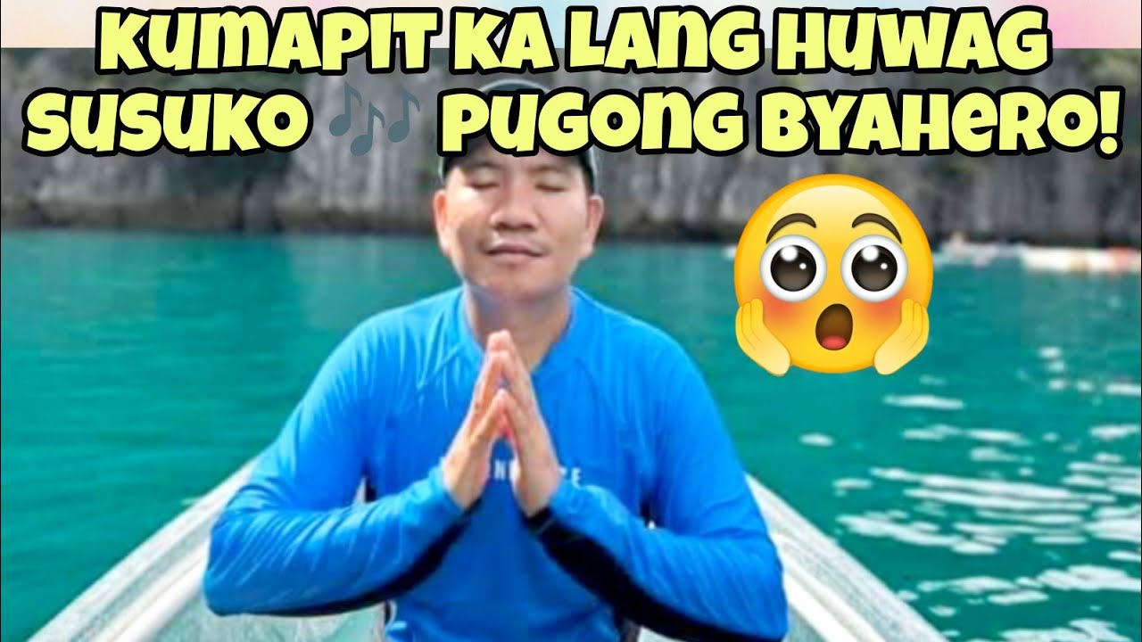 KUMAPIT KA LANG HUWAG SUSUKO🎶 - YouTube