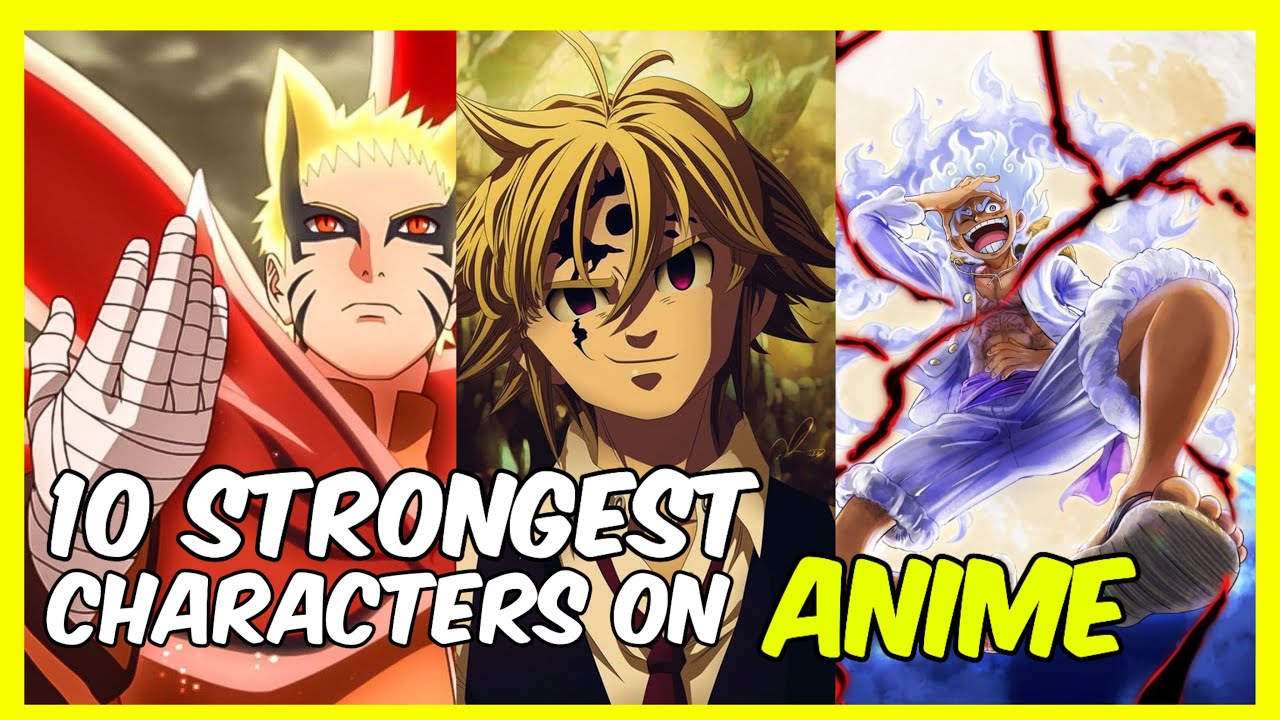 10 STRONGEST CHARACTERS ON ANIME - YouTube
