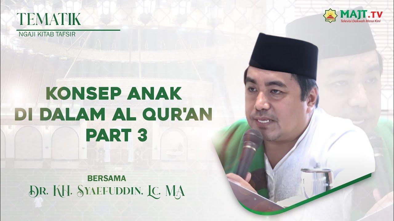 Ngaji Kitab Tafsir Tematik "Konsep Anak di Dalam Al Qur'an pt 3" bersama Dr. KH. Syaefuddin, Lc ...