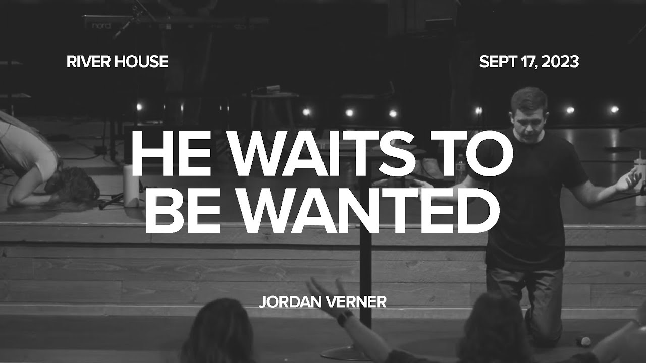 He Waits To Be Wanted | Jordan Verner - YouTube