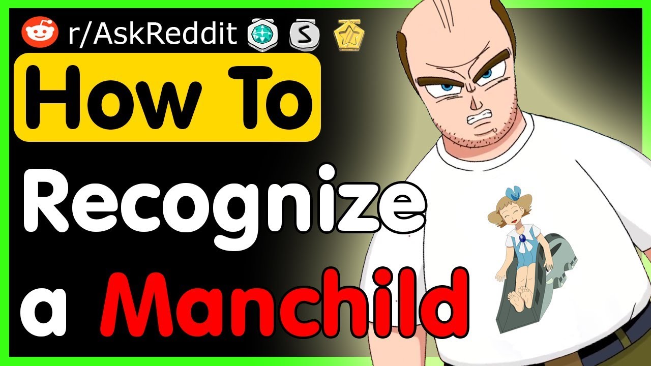 How To Recognize a Manchild - (AskReddit Top Posts | Best Reddit ...