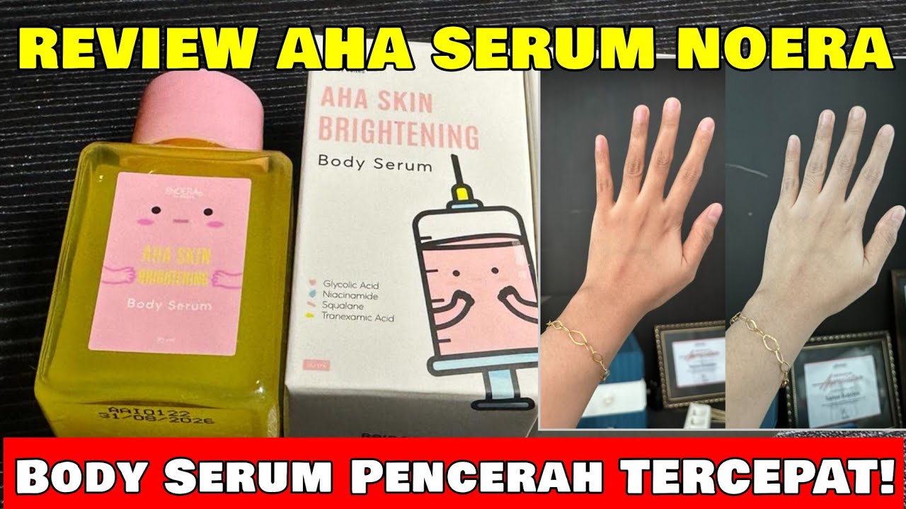 TERBARU ️Review AHA Body Serum NOERA ️Super Cepat Untuk Mencerahkan ...