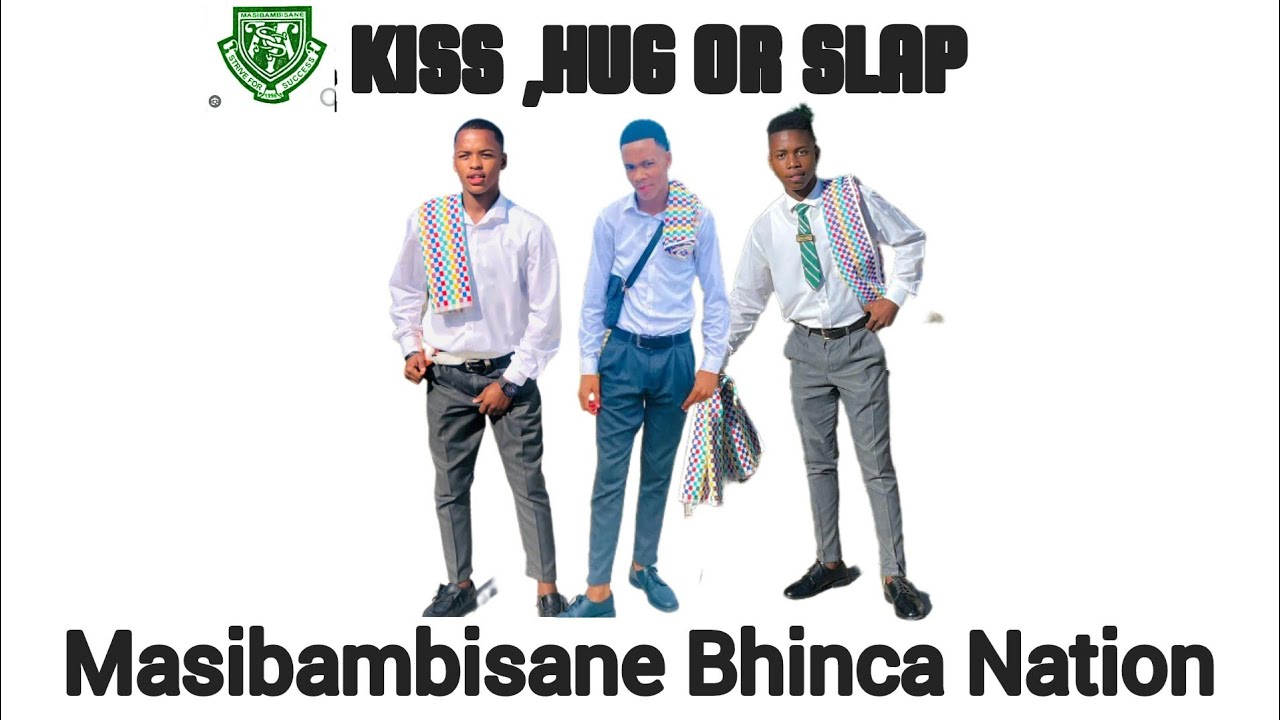 KISS,HUG OR SLAP FT MASIBAMBISANE BHINCA NATION [PART1 INVERSE] - YouTube