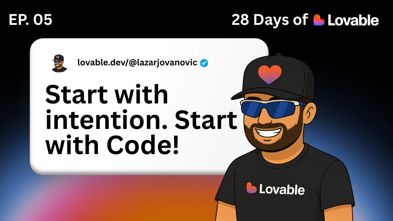 Start with intention. Start with Code! (28 Days of Lovable - EP. 05 ...
