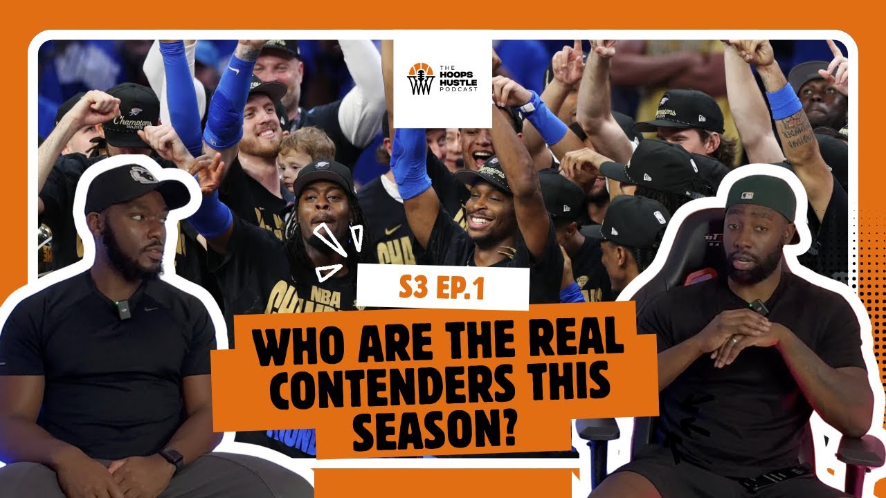 Who Are The Real Contenders This Season? | HOOPS HUSTLE PODCAST (S3 Ep1 ...