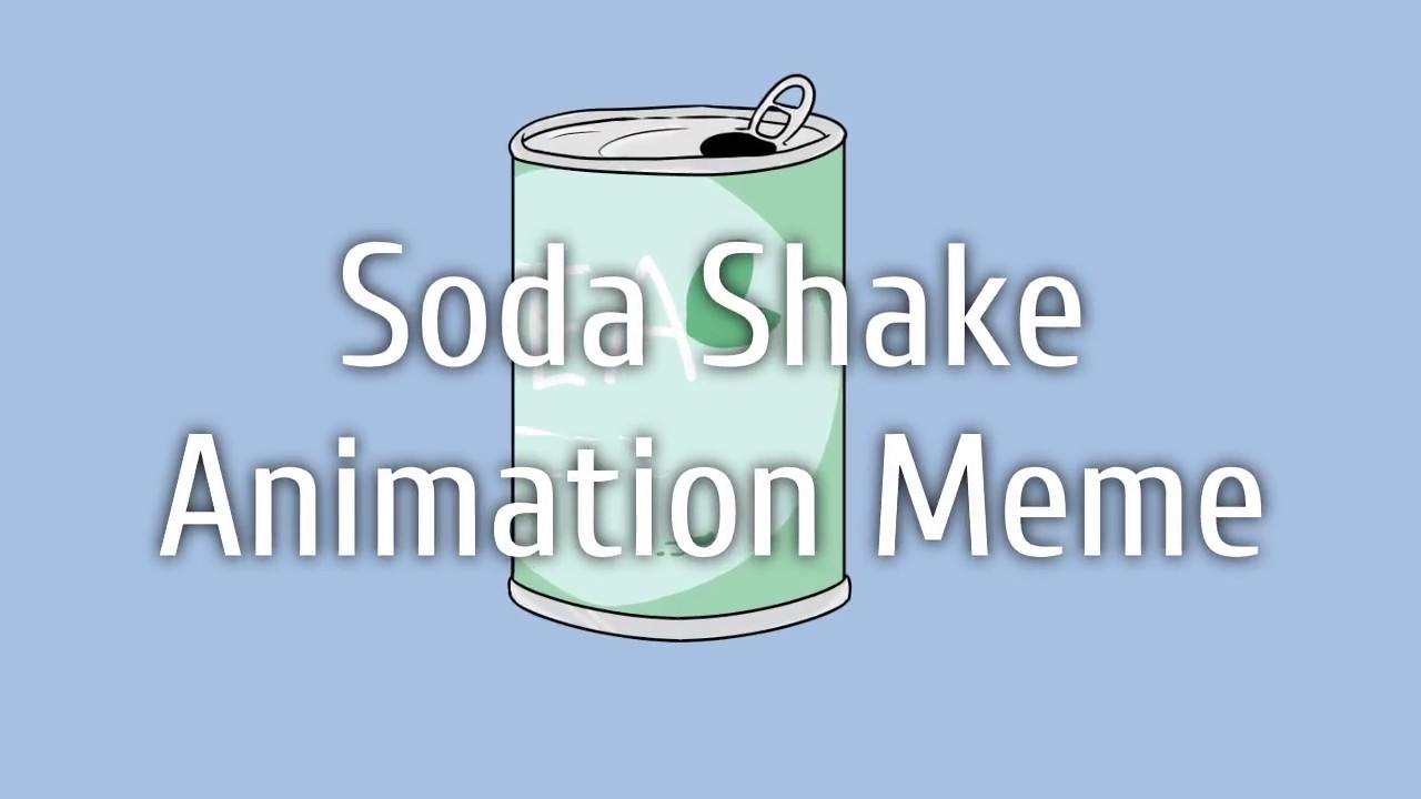 Soda Shake - Animation Meme - YouTube
