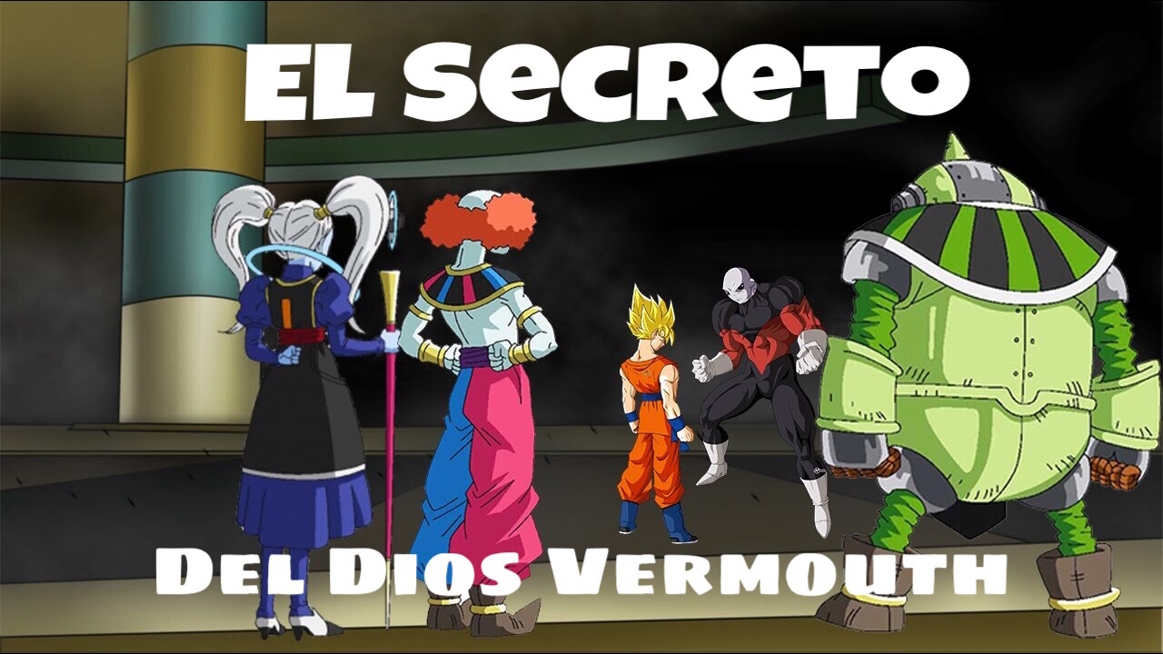 EL SECRETO DEL DIOS VERMOUTH Y JIREN EL MAS PODEROSO DE LOS UNIVERSOS ...