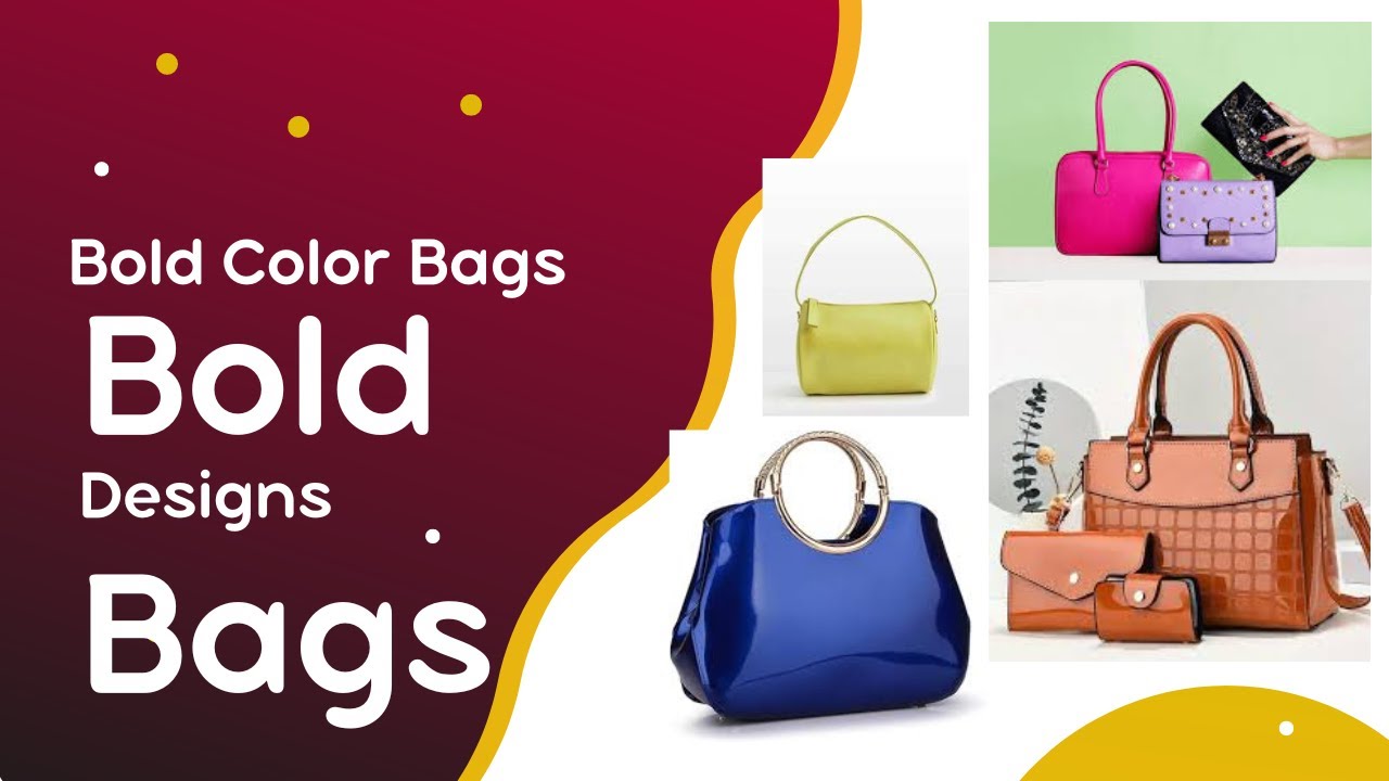 Wonderful Bold Color Hand Bags Designs | Creative Hand Bags For Women's ...