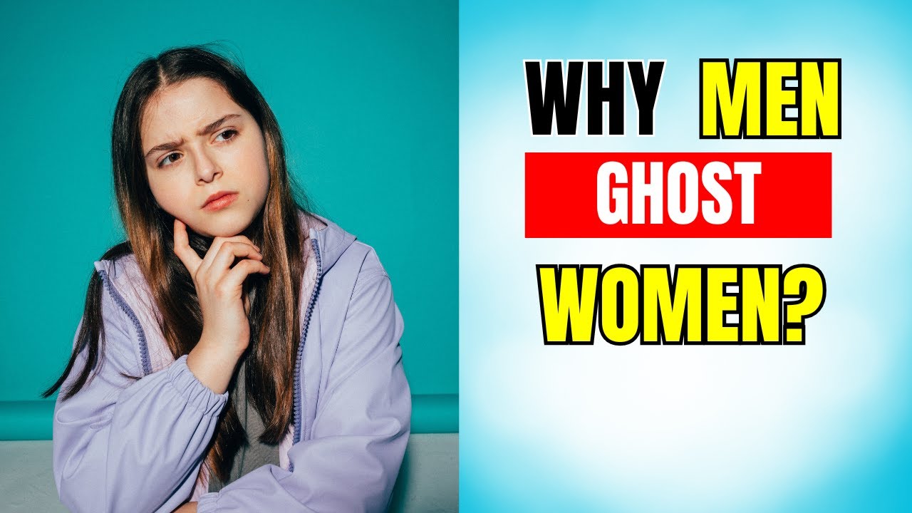 The 4 Common Reasons Why Men Ghost Women in Dating! - YouTube