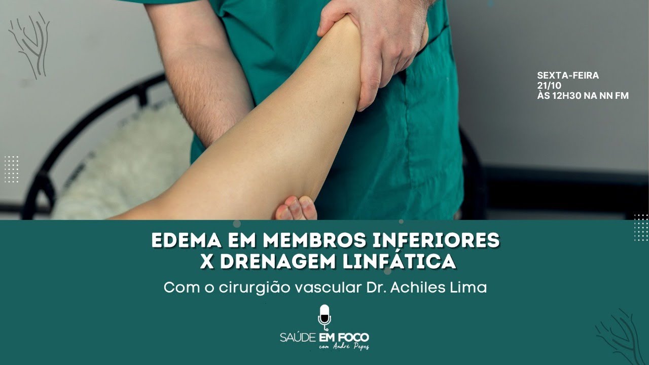 Edema em Membros Inferiores x Drenagem Linfática - Saúde em Foco - 21 ...