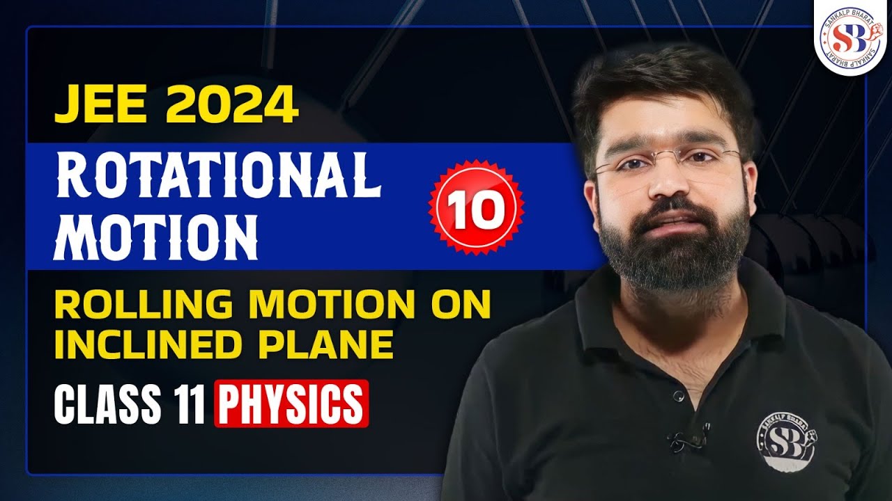 ROTATIONAL MOTION PHYSICS CLASS 11 | ROLLING MOTION ON INCLINED PLANE ...