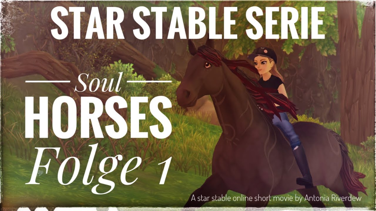 Star Stable Kurzfilm 🦄 Soul Horses 🦄 SSO (Antonia Riverdew 🐴) - YouTube