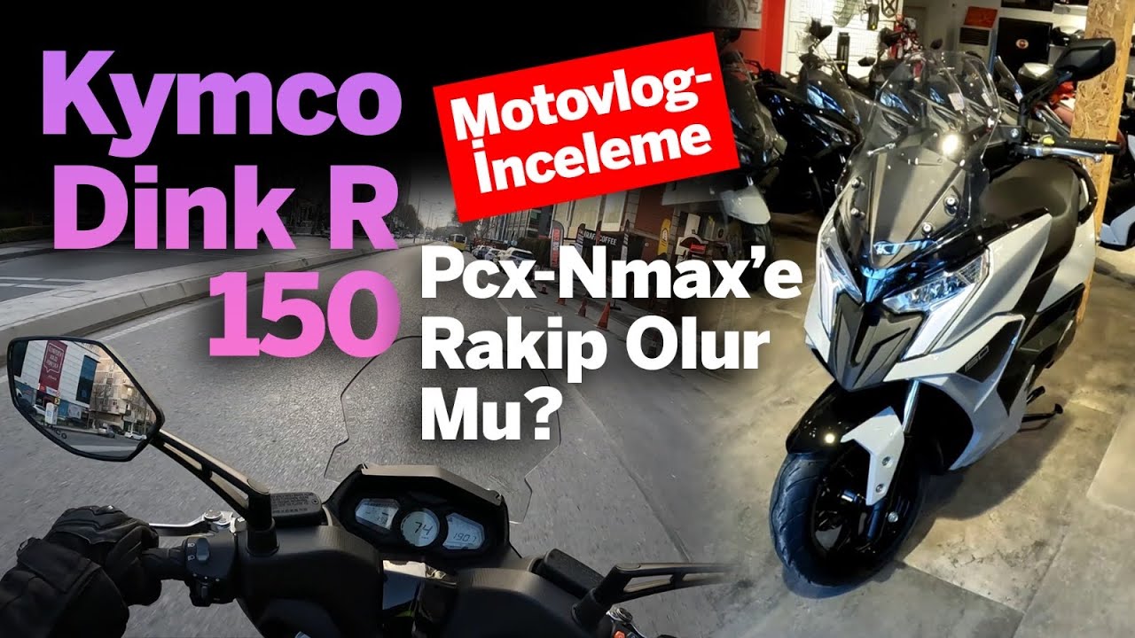 Kymco Dink R 150 Motovlog-İnceleme | Pcx-Nmax’e Rakip Olur Mu - YouTube