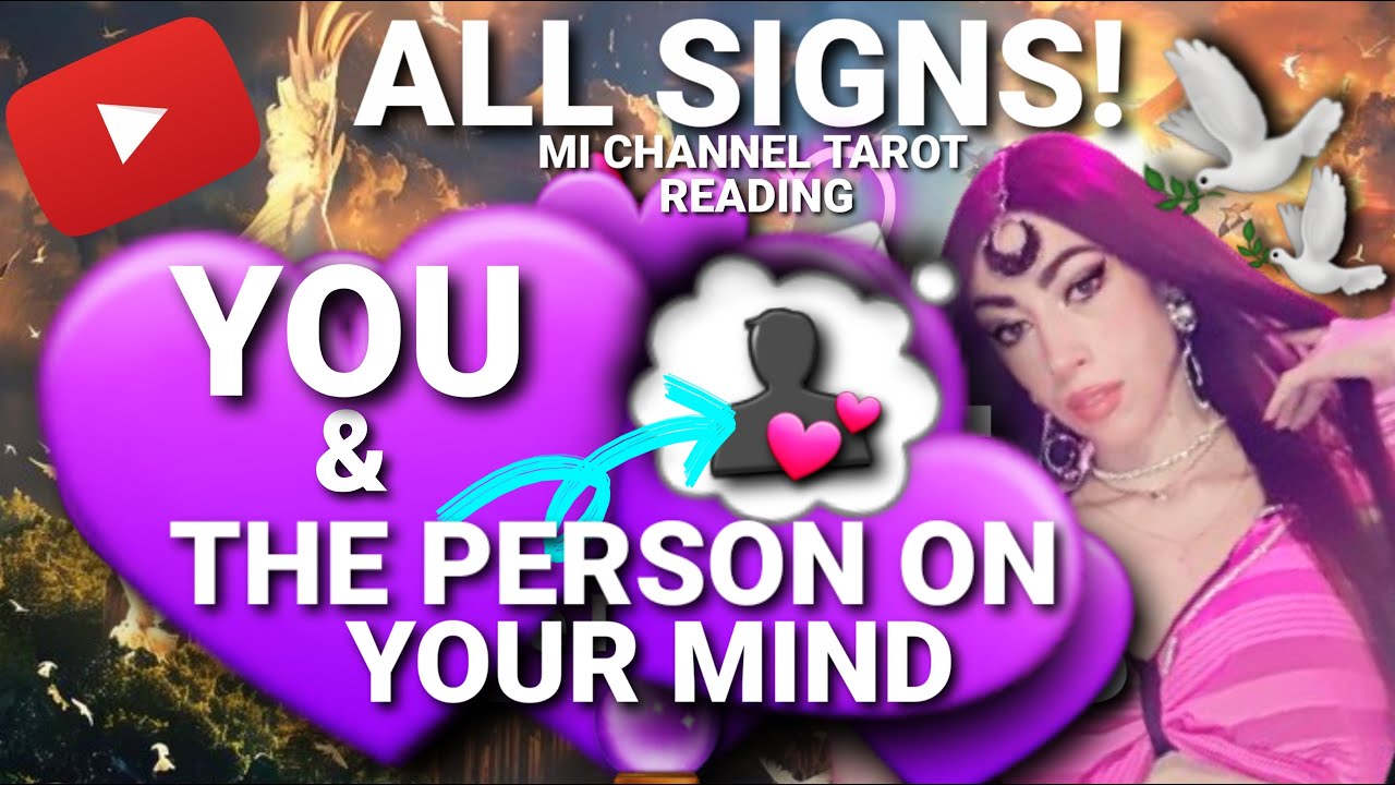 MI CHANNEL is live! ALL SIGNS! YOU & THE PERSON ON YOUR MIND 💕💭 LIVE ...