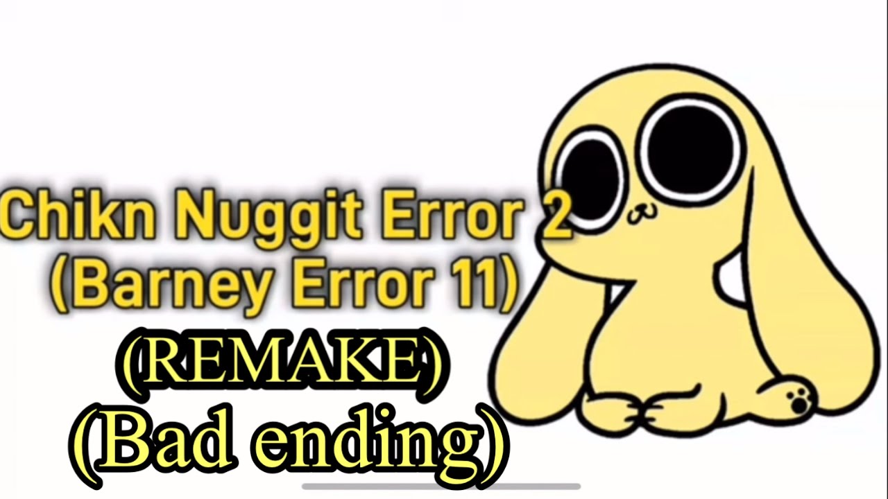 Chikn Nuggit Error 2 (Barney Error 11) (remake) (bad ending) - YouTube