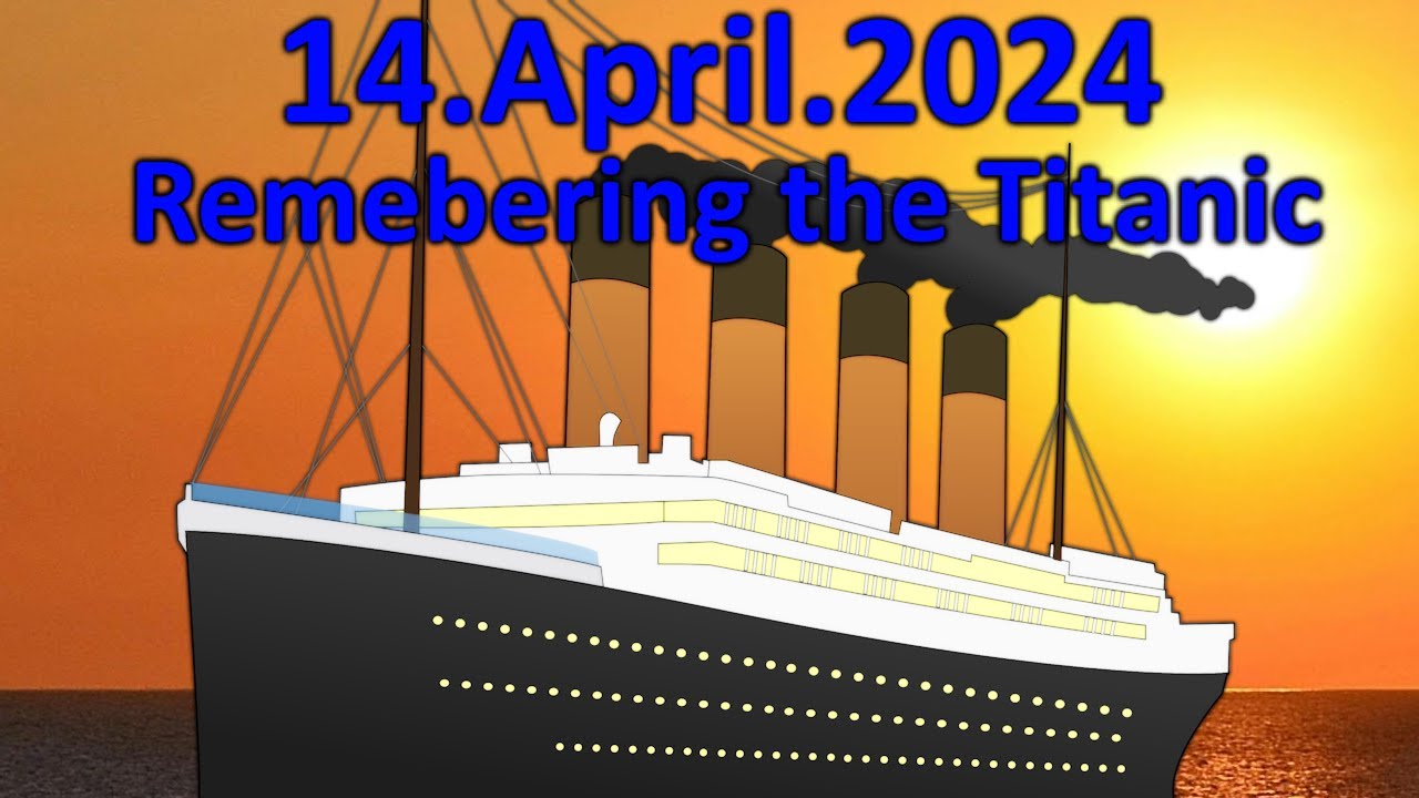 112 Years of Remembering the Titanic (1912 - 2024) 14th.April.2024 ...