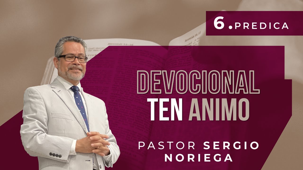 6. Ten animo - Pastor Sergio Noriega - YouTube