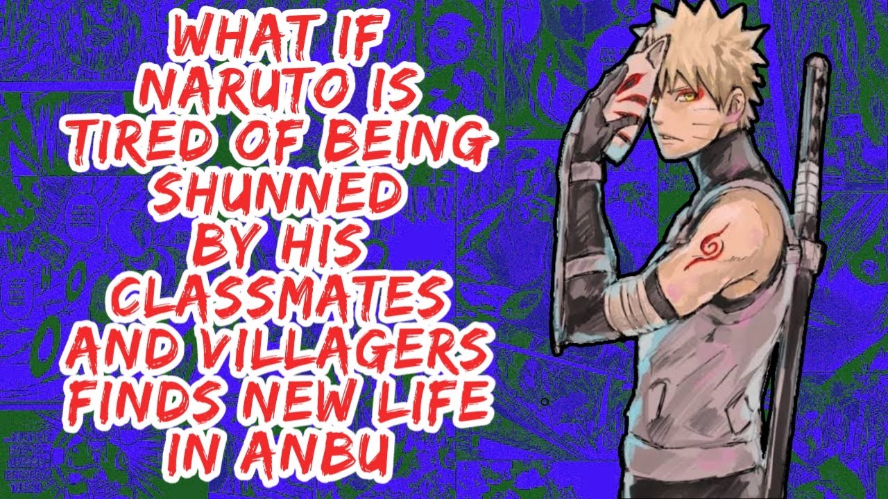 What if Naruto is Tired of Being Shunned By His Classmates And ...