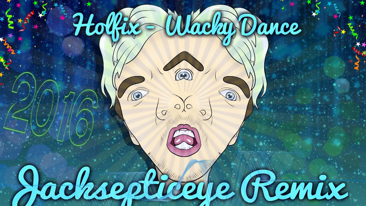 HolFix - Wacky Dance [Jacksepticeye Remix] - YouTube