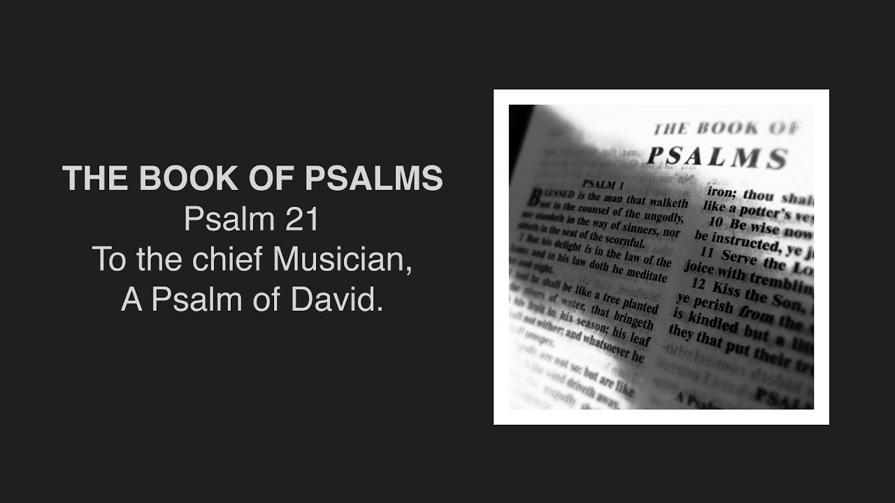 THE BOOK OF PSALMS: Psalm 21 ~ To the chief Musician, A Psalm of David ...