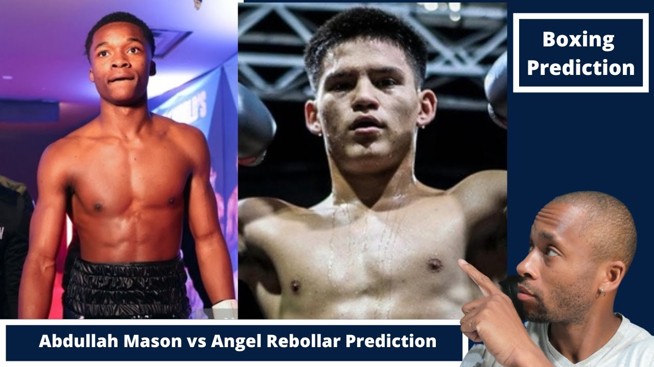 Abdullah Mason Vs Angel Rebollar Prediction, Who Wins? - YouTube