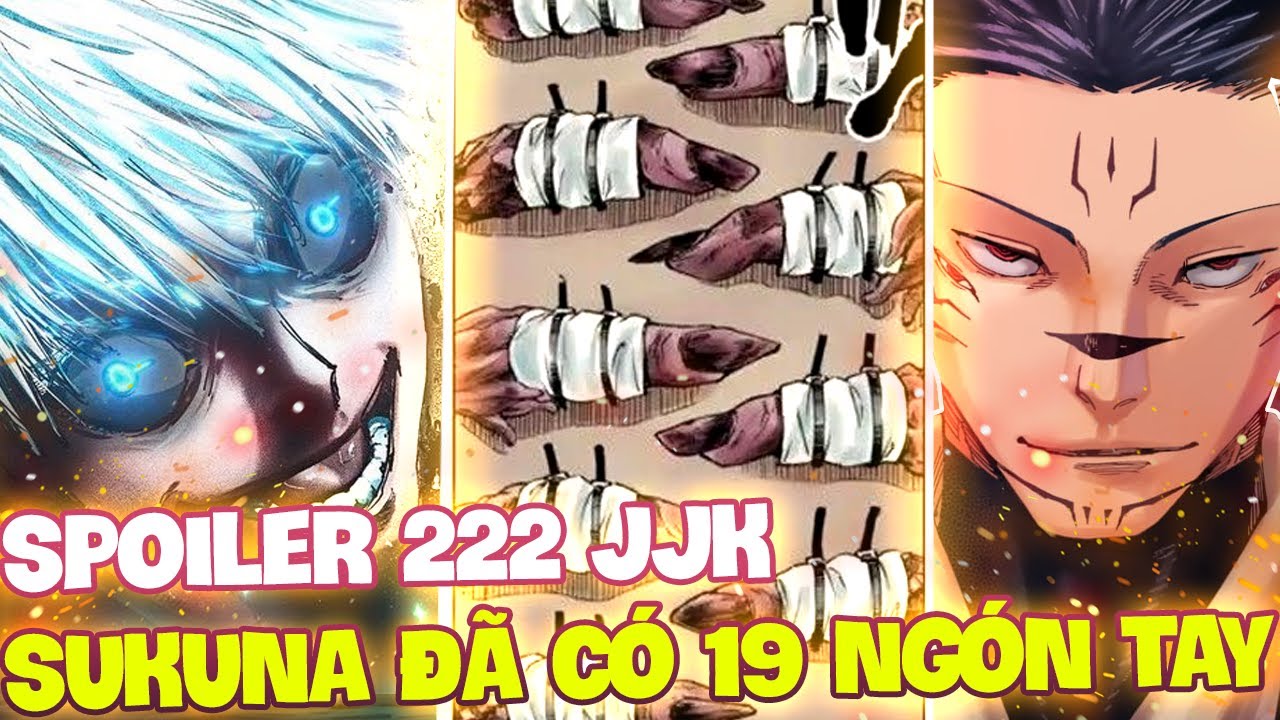 SPOILER 222 JUJUTSU KAISEN | SUKUNA SỞ HỮU SỨC MẠNH CỦA 19 NGÓN TAY ...